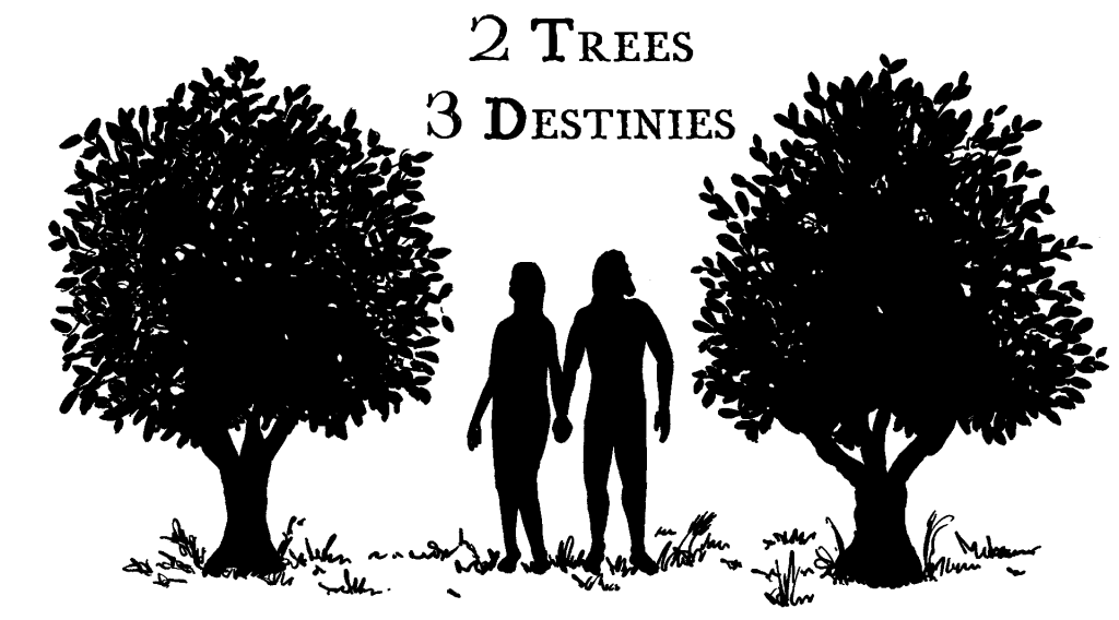 Two Trees Three Destinies – Three Eternal Destinies of Man